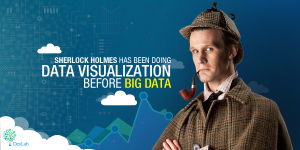 Sherlock Holmes Has Been Doing Data Visualization Before Big Data