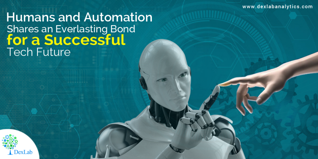 Humans and Automation Shares an Everlasting Bond for a Successful Tech ...