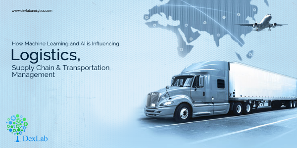How Machine Learning and AI is Influencing Logistics, Supply Chain ...