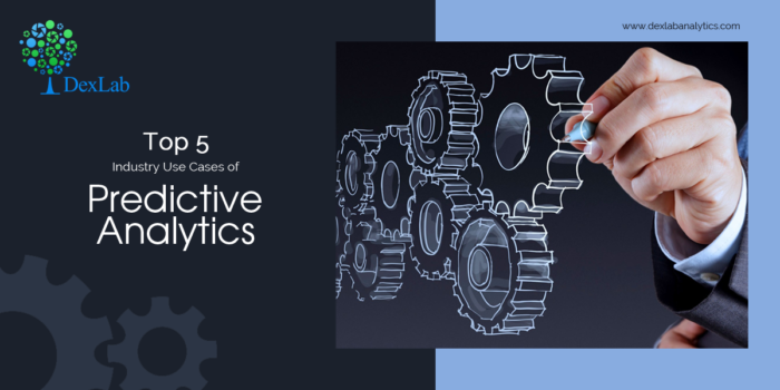 Top 5 Industry Use Cases of Predictive Analytics