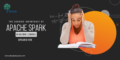 The Soaring Importance of Apache Spark in Machine Learning: Explained Here