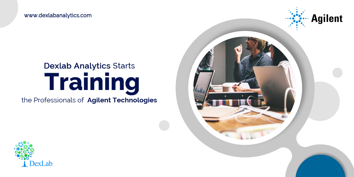 Dexlab Analytics Sets Off With a Comprehensive Training for Agilent ... Dexlab Analytics Sets Off With a Comprehensive Training for Agilent ...