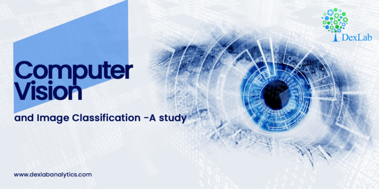 Computer Vision and Image Classification -A study