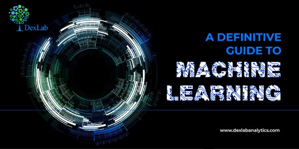 A Definitive Guide to Machine Learning